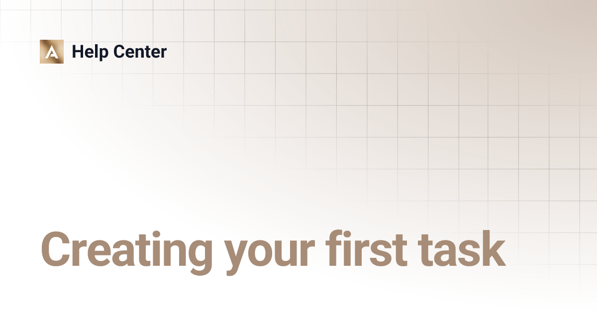 Creating your first task | Help Center